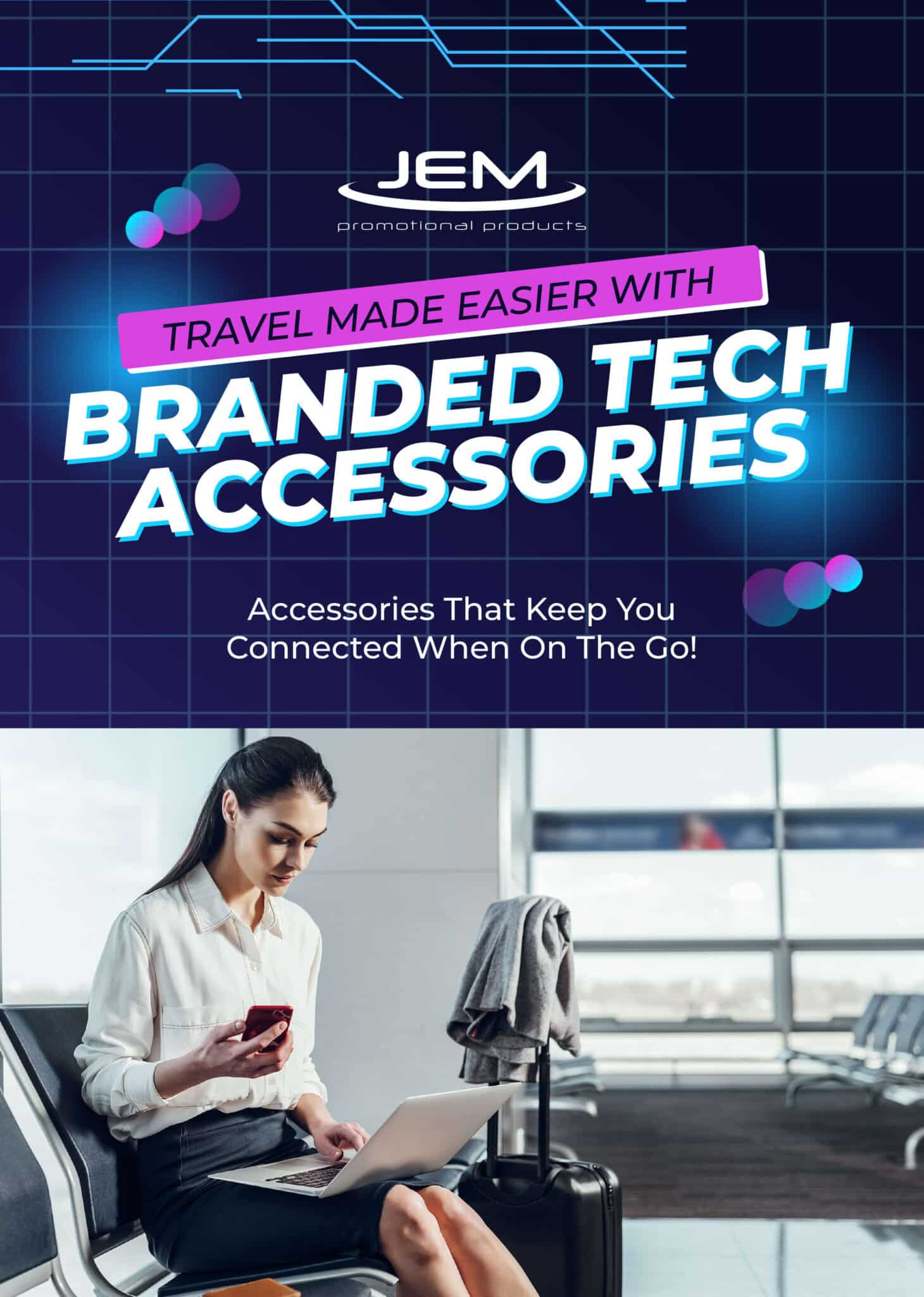 Travel Made Easier With Branded Tech Accessories - JEM Promotional Products